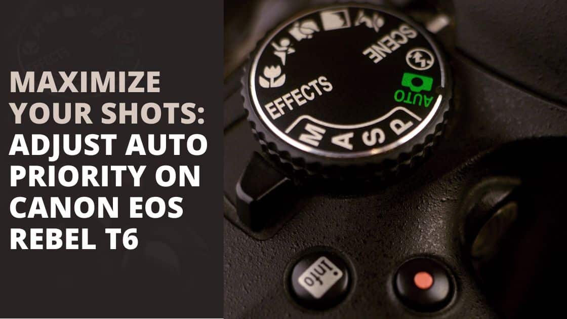 How to Change the Auto “Priority” Setting on Your Canon EOS Rebel T6/1300D?