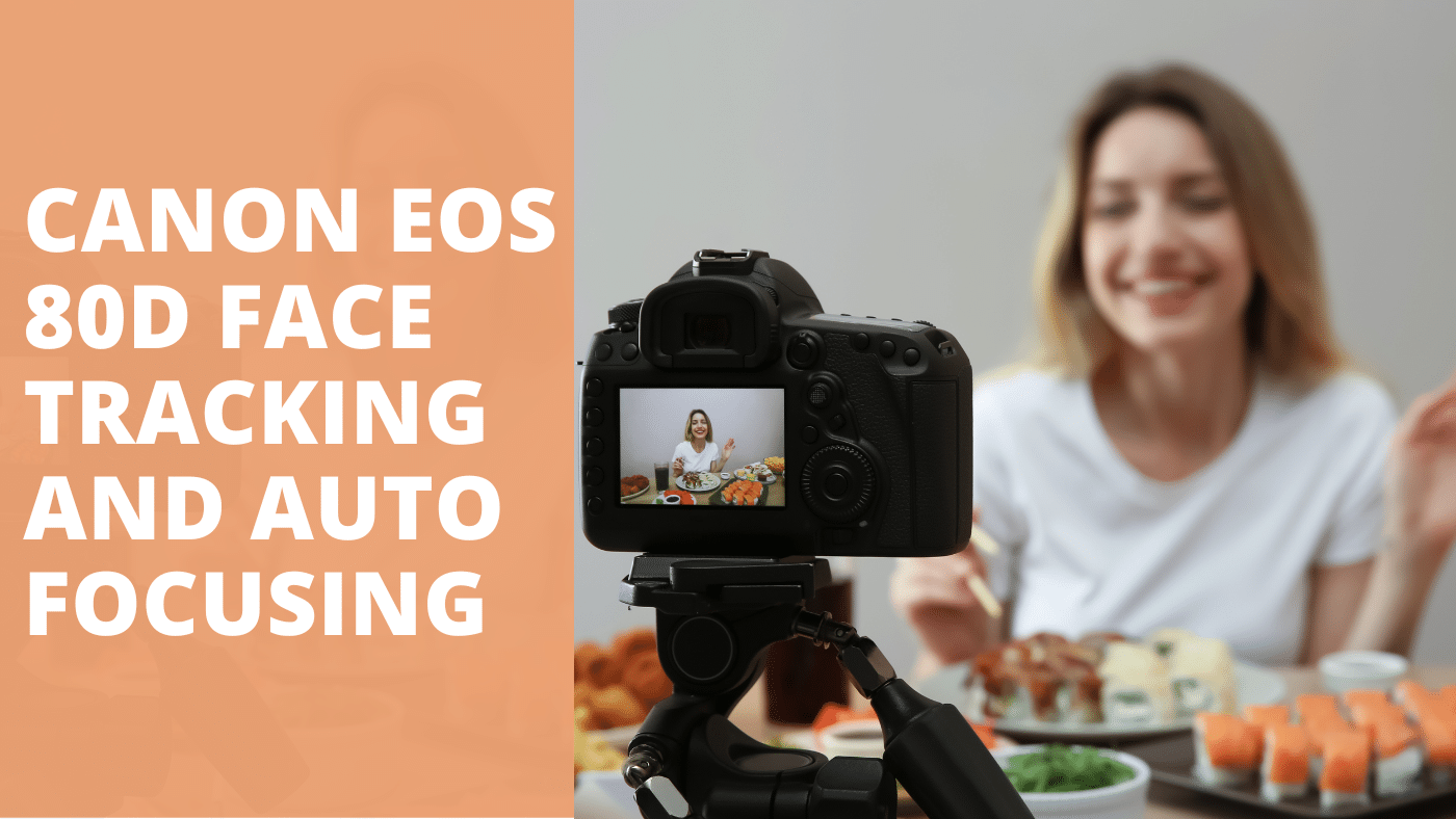 How to Use Face+Tracking Autofocusing on Your Canon EOS 80D