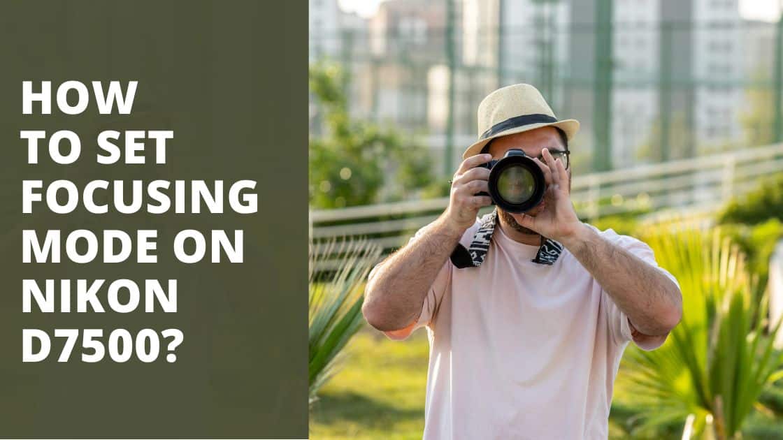 How to Choose a Live View Focus Mode on the Nikon D7500?