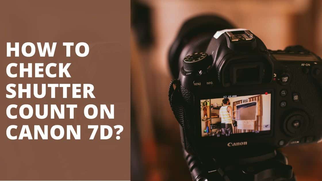 How To Check Shutter Count on Canon 7D - TechnoWifi