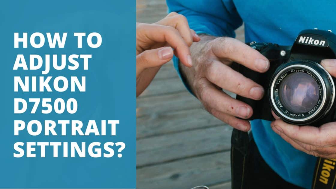 Mastering Portrait Photography: Nikon D7500 Portrait Settings - TechnoWifi