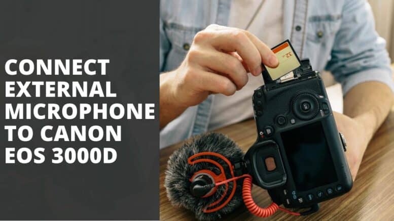 How to Connect EXTERNAL Microphone to Canon EOS 3000D? - TechnoWifi
