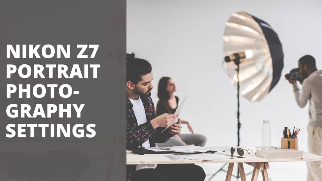 How to adjust Nikon Z7 Portrait Photography settings - TechnoWifi