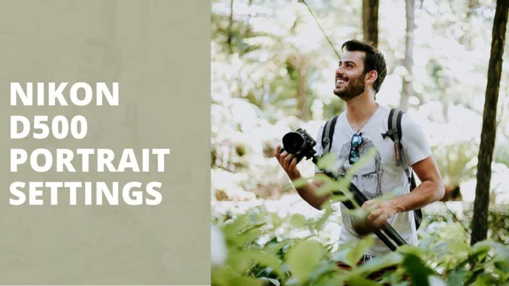 How to work with Nikon D500 Portrait settings? - TechnoWifi