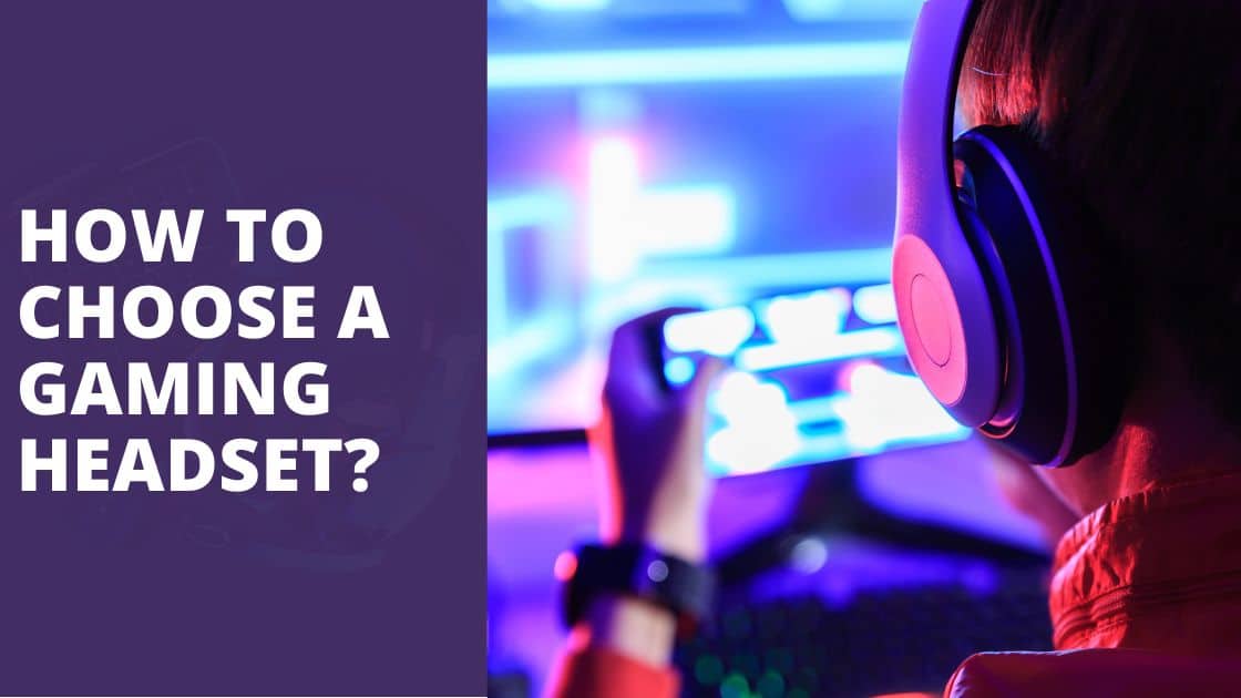 How to Choose a Gaming Headset? - TechnoWifi