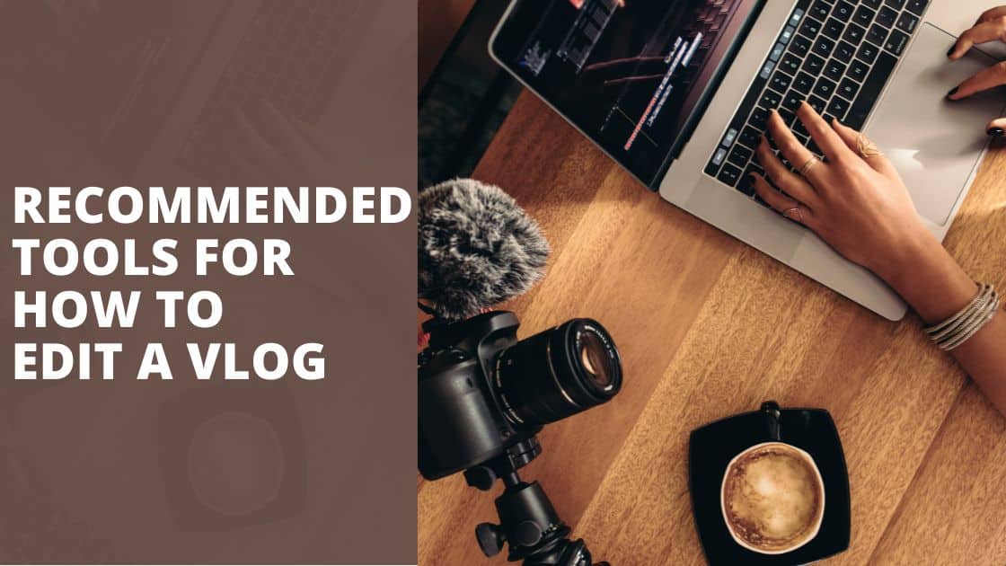How to Edit a Vlog: A Step-by-Step Guide