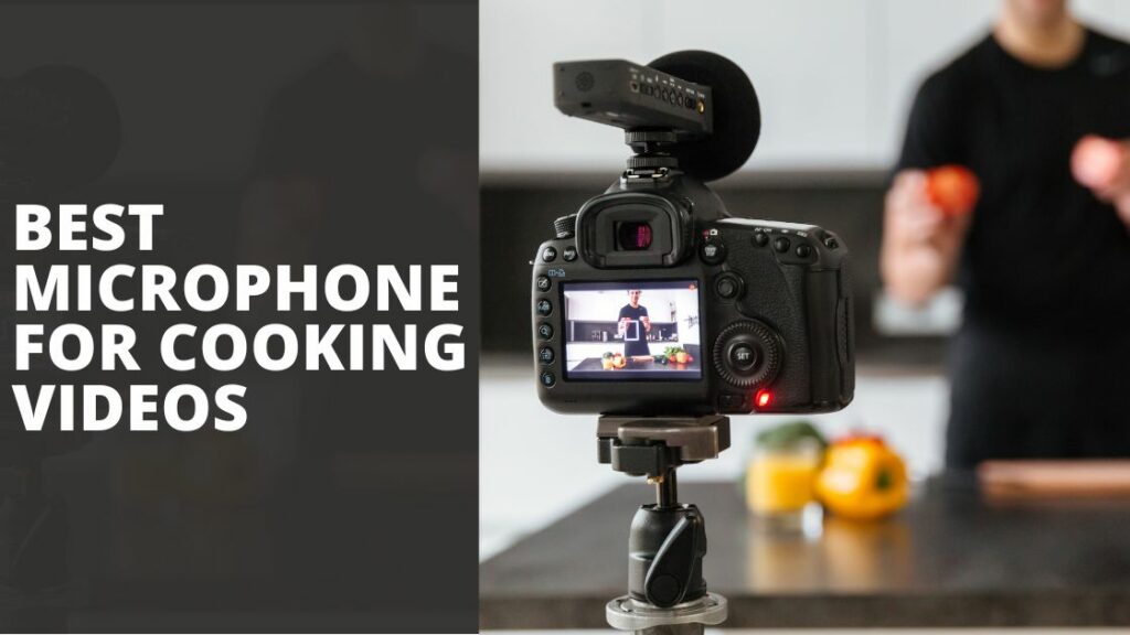 5 Best Microphone for Cooking Videos - TechnoWifi