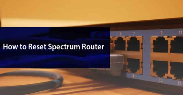How to Reset Spectrum Router? - TechnoWifi