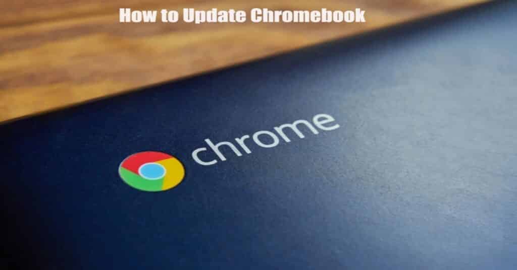 How to Update Chromebook? - TechnoWifi