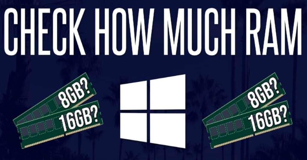 How to Check How Much Ram You Have? | 4 Operating Systems