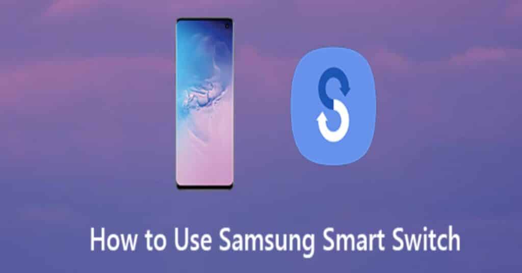 How to Use Samsung Smart Switch? - TechnoWifi