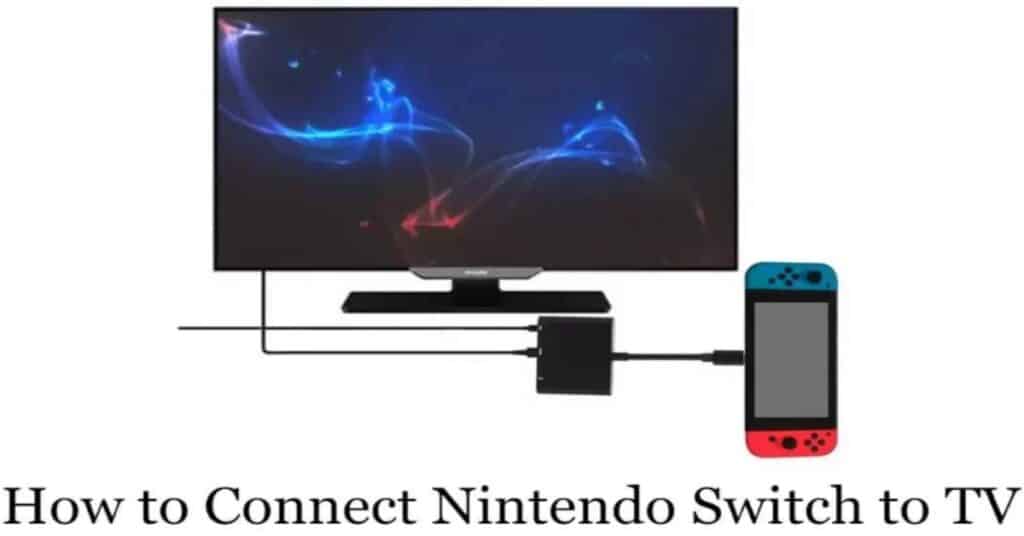 How to Connect Nintendo Switch to TV? - TechnoWifi
