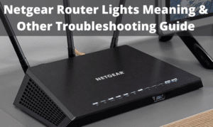 Netgear Router Lights Meaning | Blue, Green, White and More