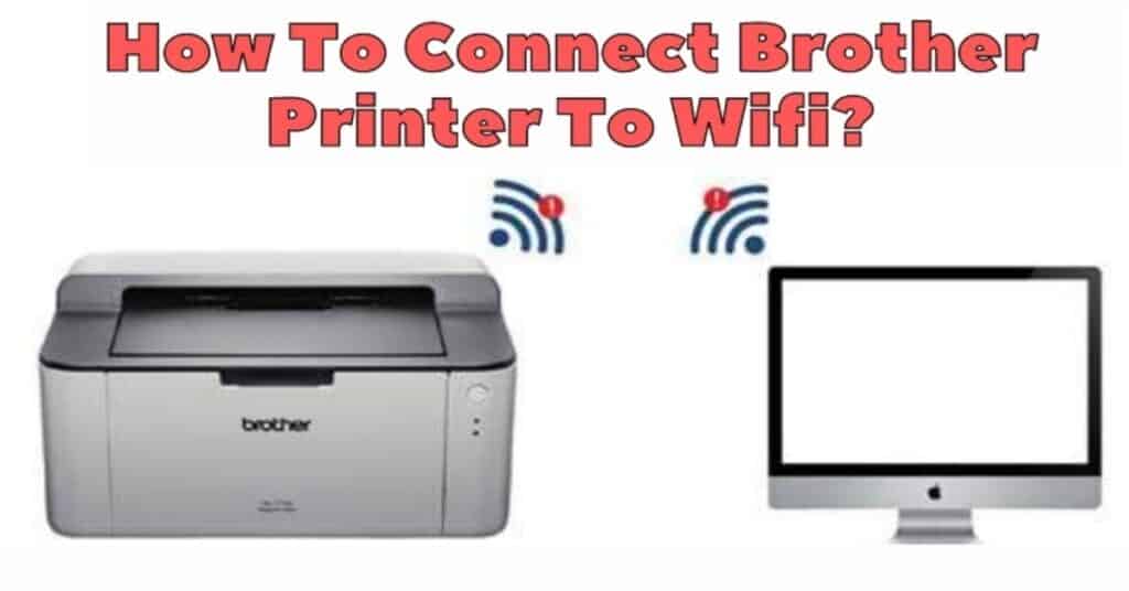 How to Connect Brother Printer to WiFi? - TechnoWifi