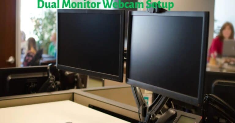 Dual Monitor Webcam Setup - TechnoWifi