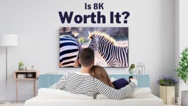 Is 8K Worth It? - Everything You Need to Know About 8K
