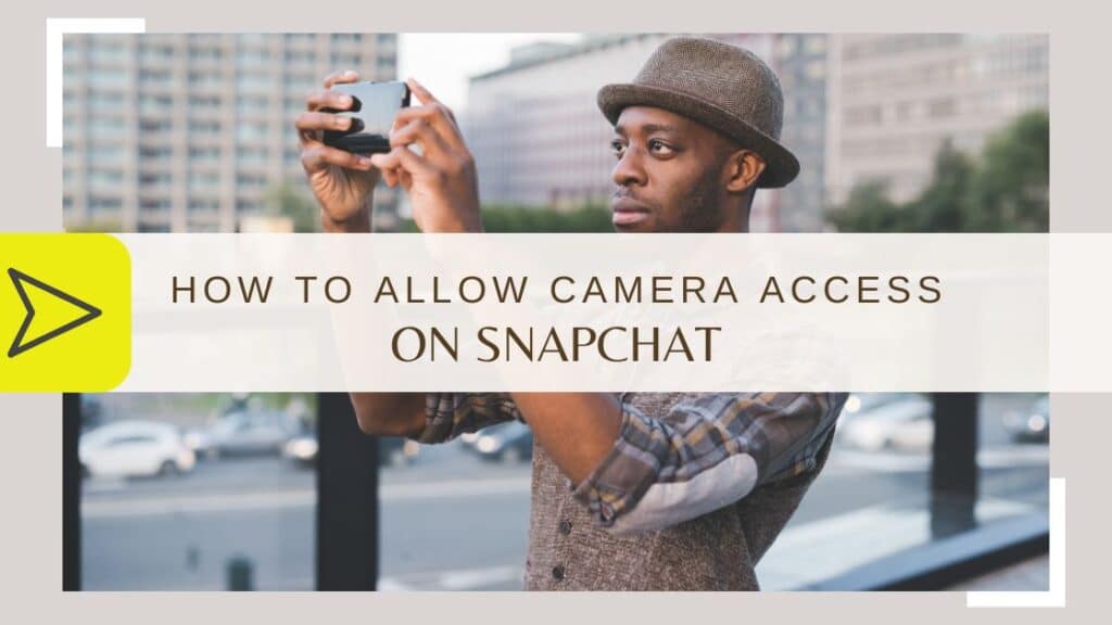 How to Allow Camera Access on Snapchat (iOS and Android)