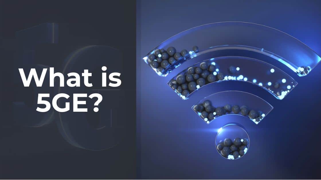 What is 5GE? How Fast is 5GE - TechnoWifi