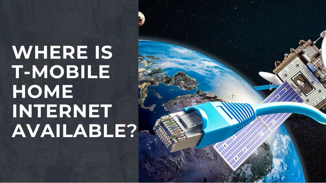 Where is T Mobile Home Internet Available Today? - TechnoWifi
