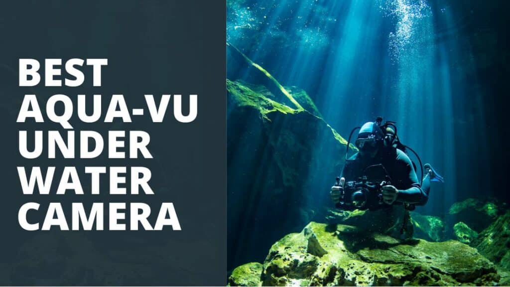 3 Best Aqua-Vu Underwater Camera - TechnoWifi