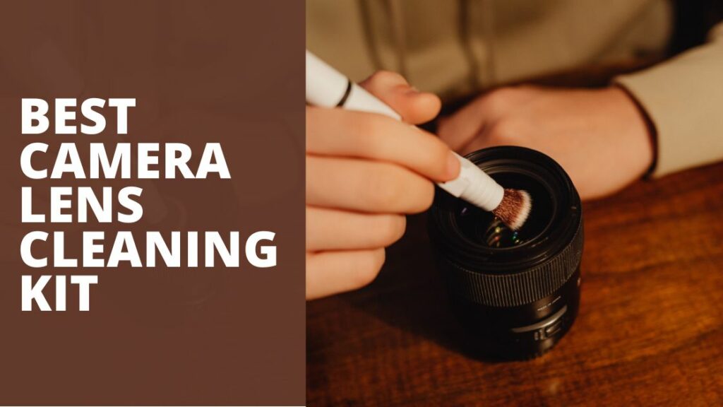 10 Best Camera Lens Cleaning Kit - TechnoWifi