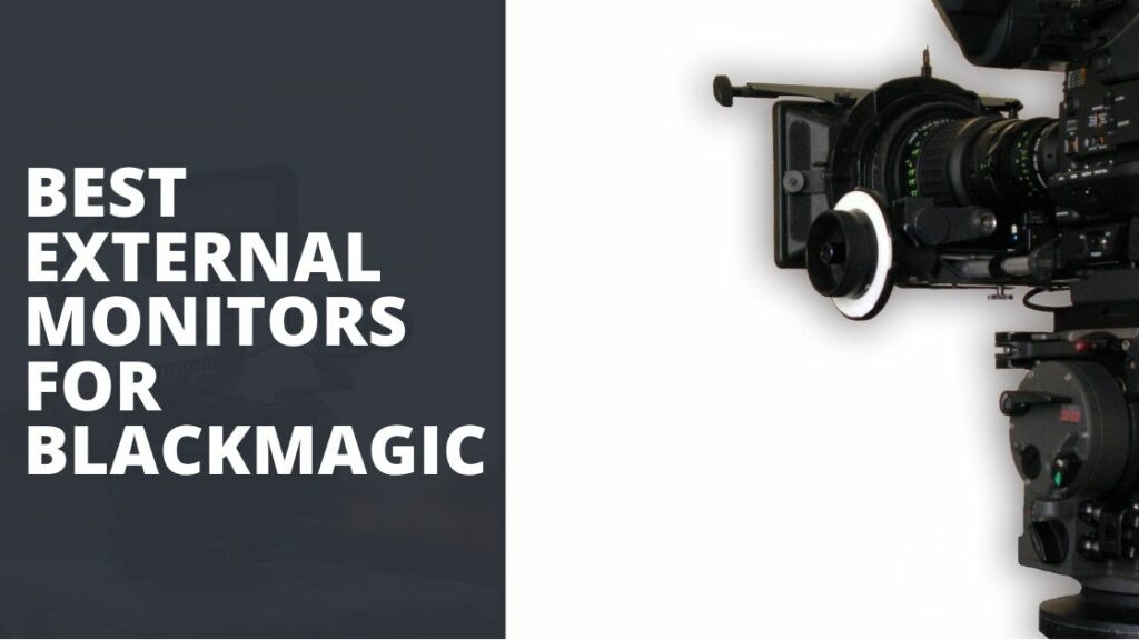 4 Of The Best External Monitors For Blackmagic - TechnoWifi