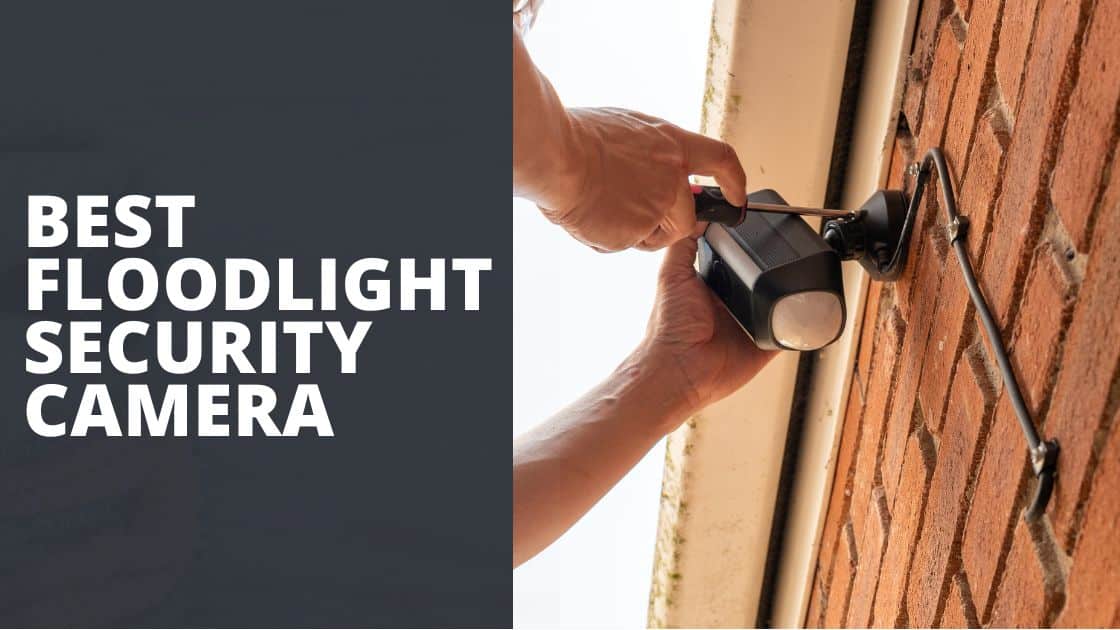 Best Floodlight Security Camera: Ensure Better Surveillance - TechnoWifi