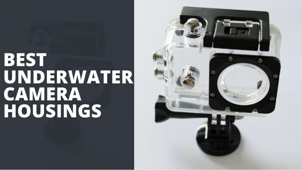 6 of The Best Underwater Camera Housings - TechnoWifi