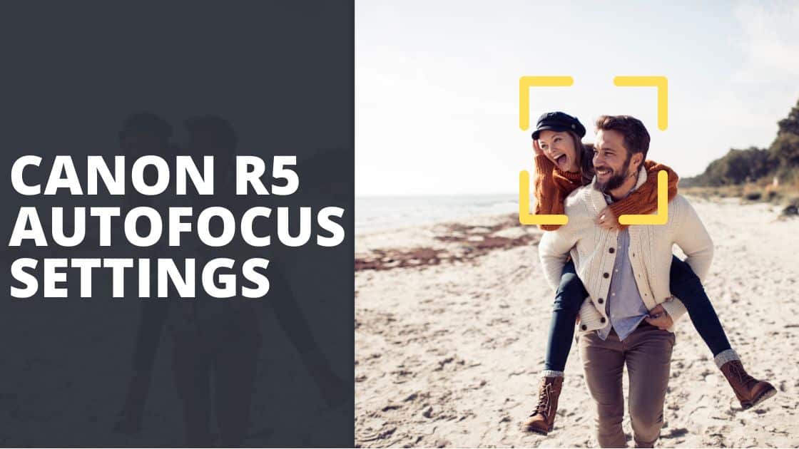 A Comprehensive Guide to Canon R5 Autofocus Settings - TechnoWifi