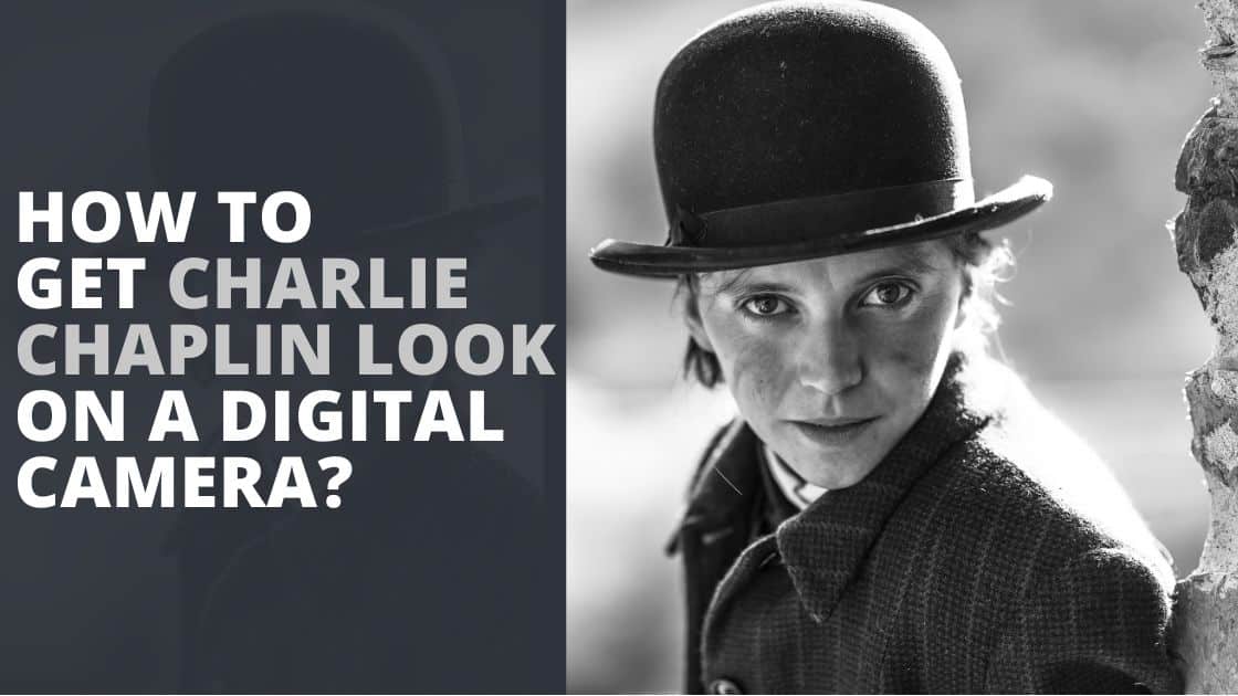 Capturing Memories: Charlie Chaplin Look on a Digital Camera - TechnoWifi