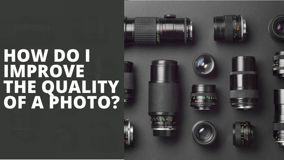 How Do I Improve the Quality of a Photo? Step-by-Step Guide - TechnoWifi