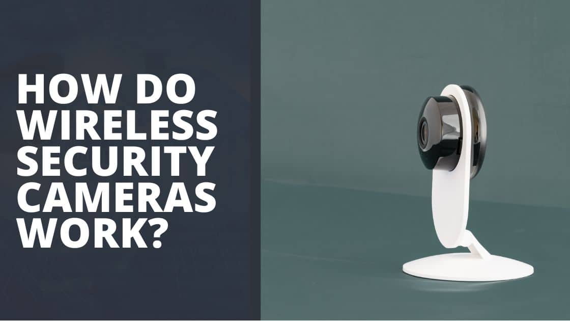 Demystifying Wireless Security Cameras: How Do They Work? - TechnoWifi