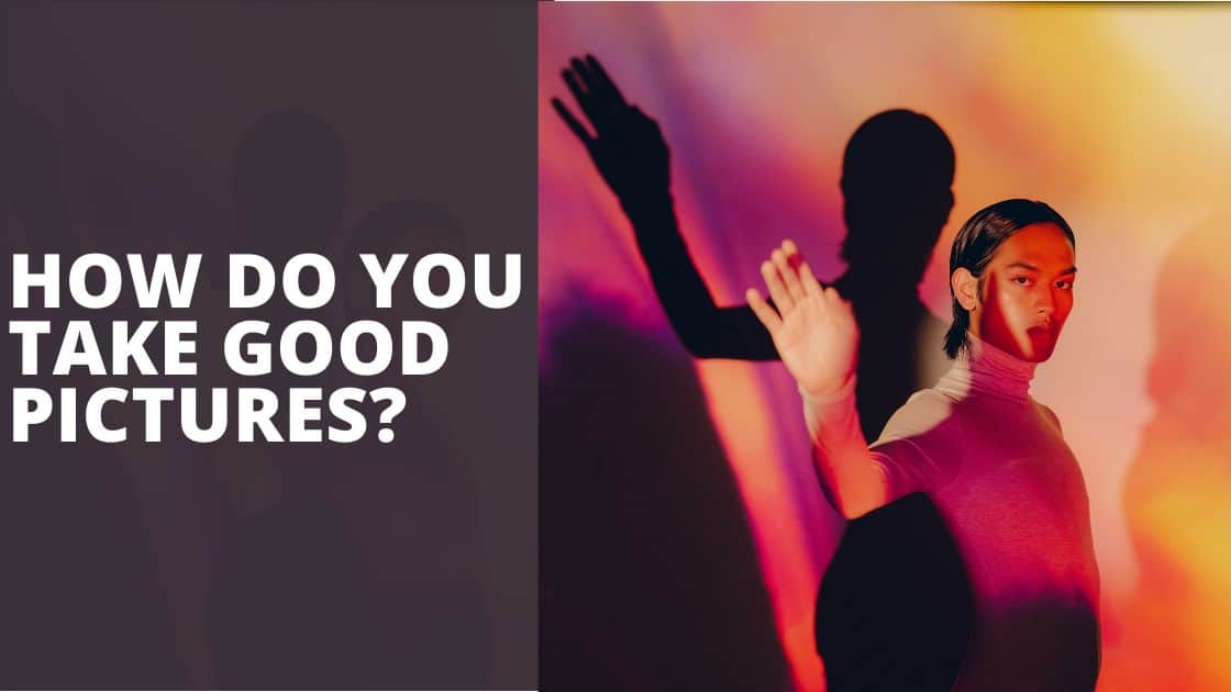 How Do You Take Good Pictures: 8 Tips for Aspiring Photographers ...