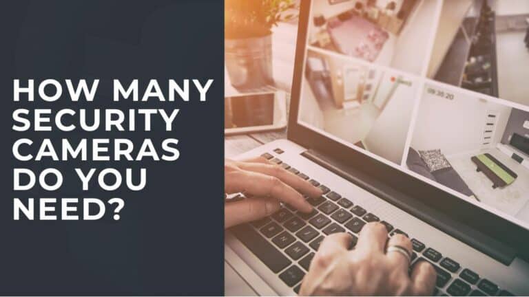 How Many Security Cameras Do I Need to Monitor a Home Effectively ...