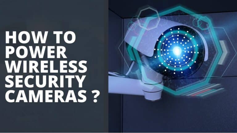 How to Power Wireless Security Cameras? - TechnoWifi