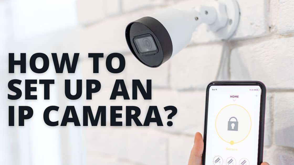 How to Set Up an IP Camera for Home Security - TechnoWifi