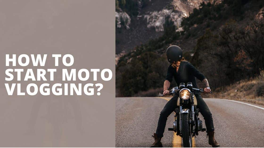 How To Start Motovlogging: A Beginner's Guide - TechnoWifi