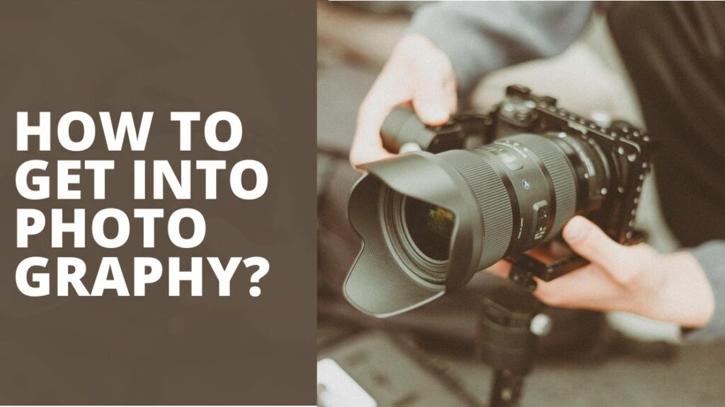 How to Get Into Photography? – A Working Photographer’s Guide - TechnoWifi