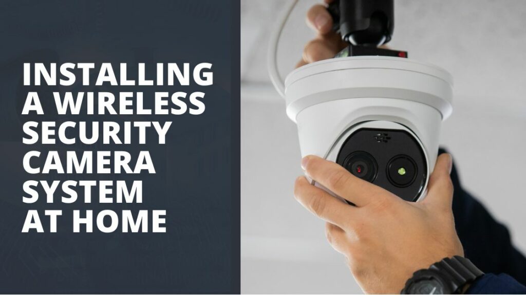 How to Install Wireless Security Camera System At Home? - TechnoWifi
