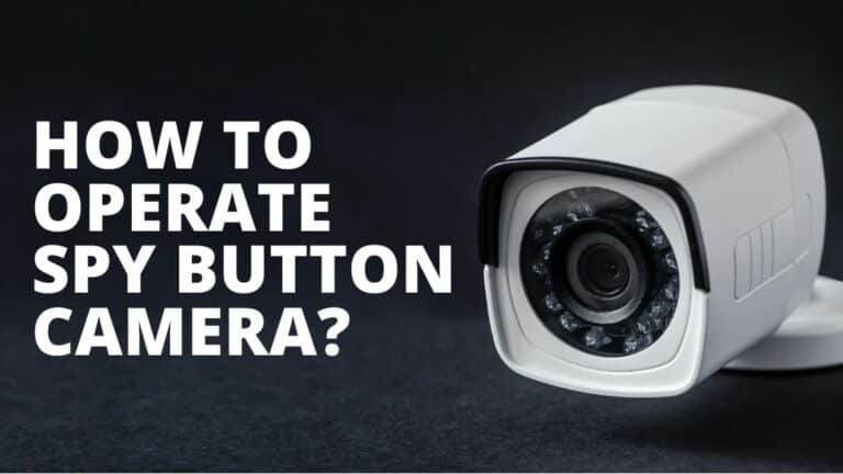 How to Operate Spy Button Camera? - TechnoWifi