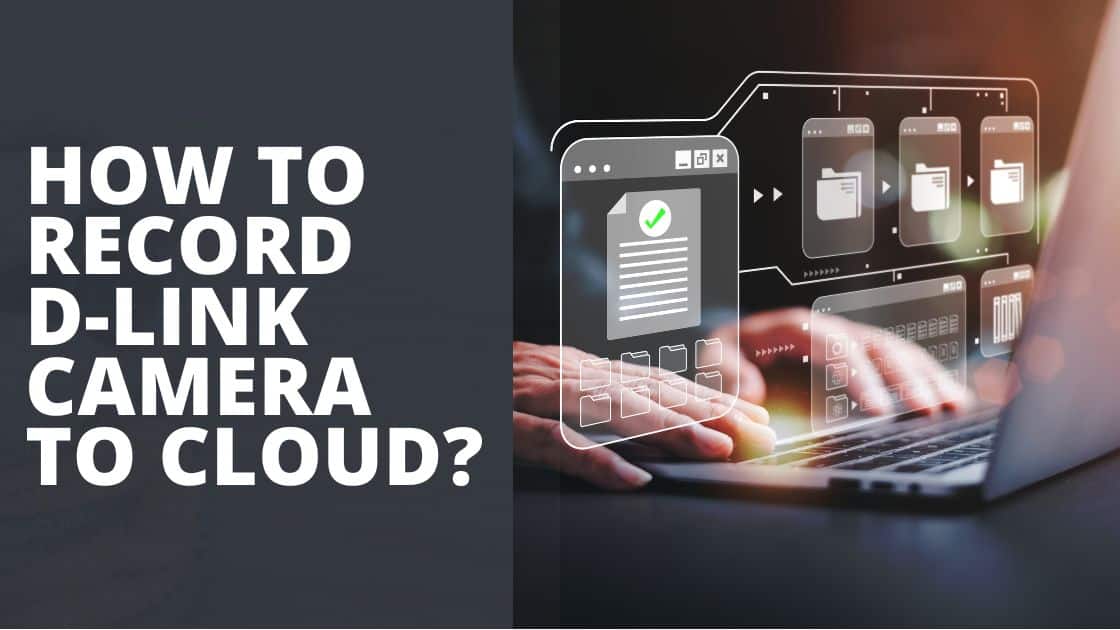 How to Record D-Link Camera to Cloud Easily - TechnoWifi