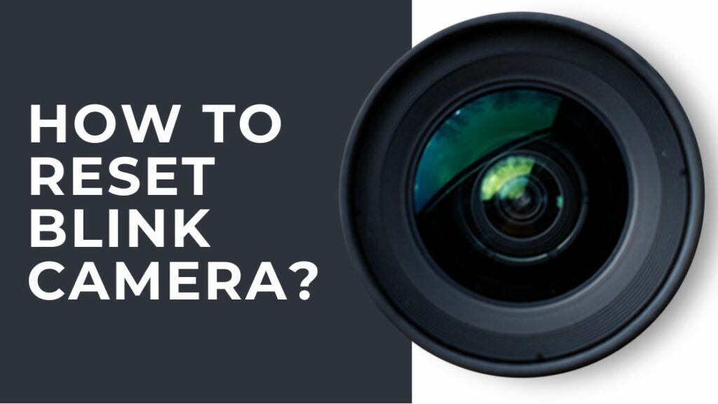 How to Reset Blink Camera? - TechnoWifi