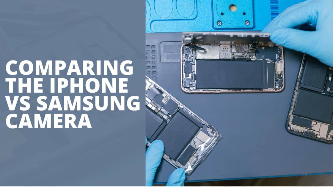 iPhone vs Samsung Camera: A Detailed Comparison - TechnoWifi