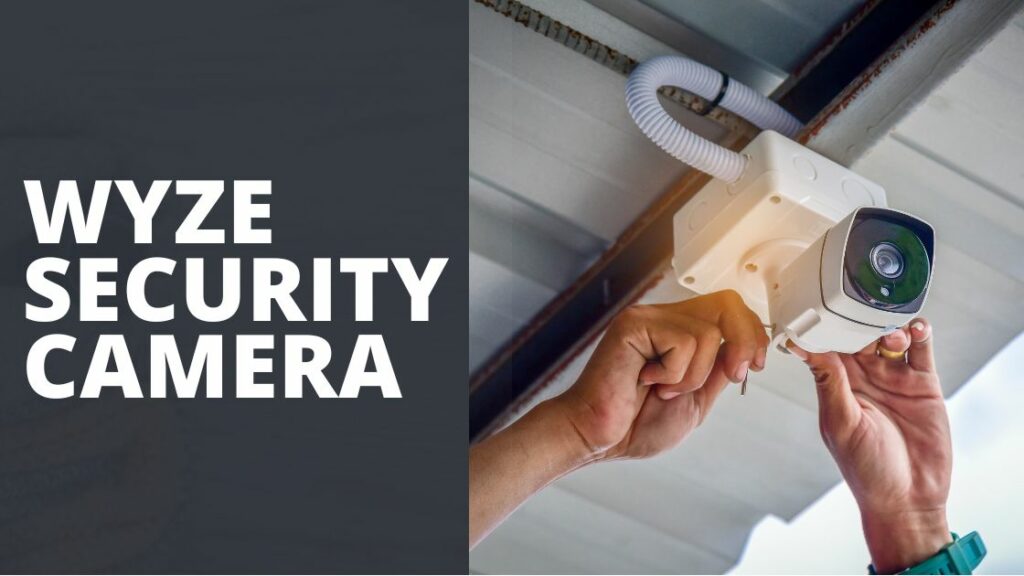 Wyze Security Camera – A Detailed Overview ! - TechnoWifi